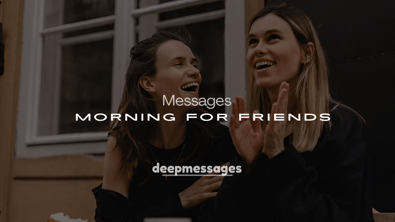 250+ Long Good Morning Messages for Friends - deepmessages.com